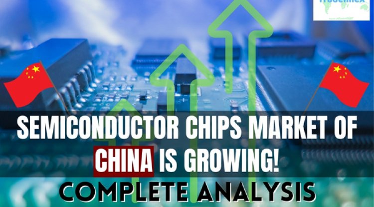 Semiconductor Chips Market Grows In China - TradeImeX Blog