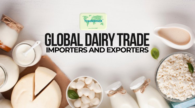 Global Dairy Trade: Top importers and exporters of Dairy products ...