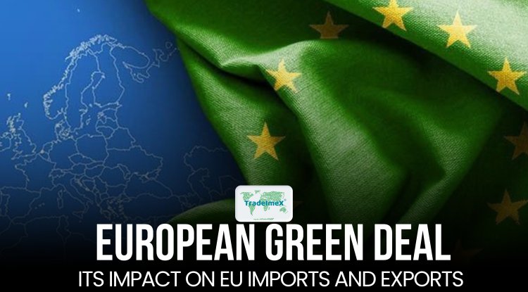 European green deal and its impact on EU imports and exports ...
