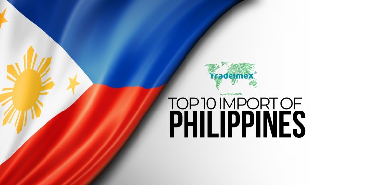 Top 10 Import Products of The Philippines - TradeImeX Blog | Global ...